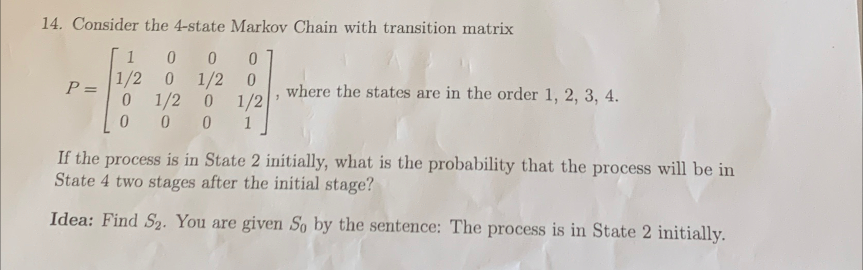 Solved Consider the 4-state Markov Chain with transition | Chegg.com