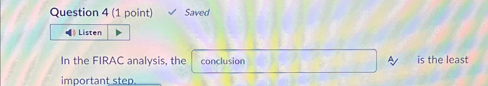 Solved Question 4 (1 ﻿point) ﻿SavedIn the FIRAC analysis, | Chegg.com