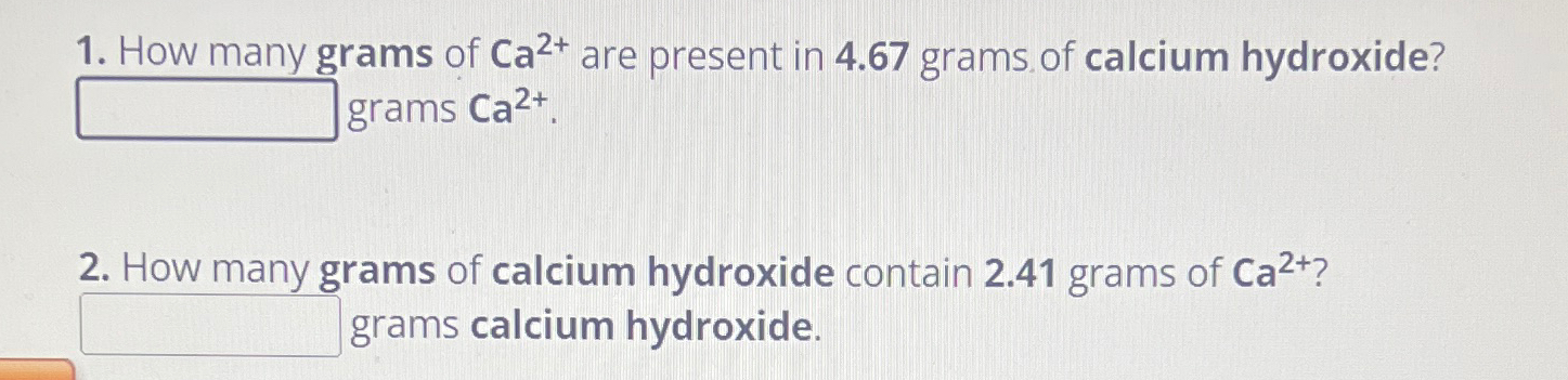Solved How many grams of Ca2+ ﻿are present in 4.67 ﻿grams of | Chegg.com