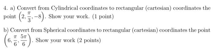 Solved 4. a) Convert from Cylindrical coordinates to | Chegg.com