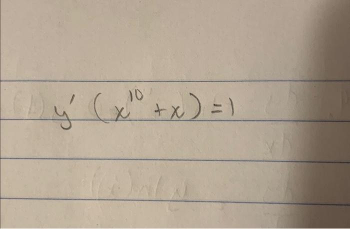 Solved y′(x10+x)=1 | Chegg.com