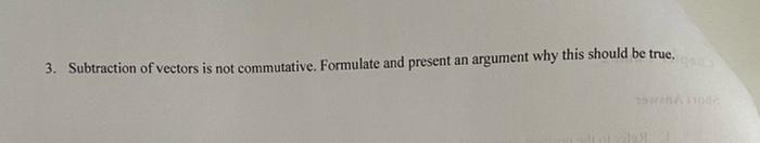 Solved 3. Subtraction of vectors is not commutative. | Chegg.com