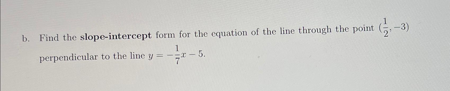 Solved b. ﻿Find the slope-intercept form for the equation of | Chegg.com