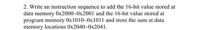 Solved Write an instruction sequence to add the 16 -bit | Chegg.com
