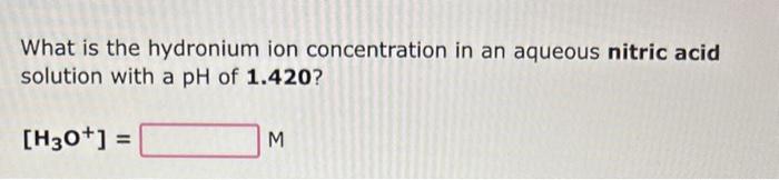 Solved What is the hydronium ion concentration in an aqueous | Chegg.com