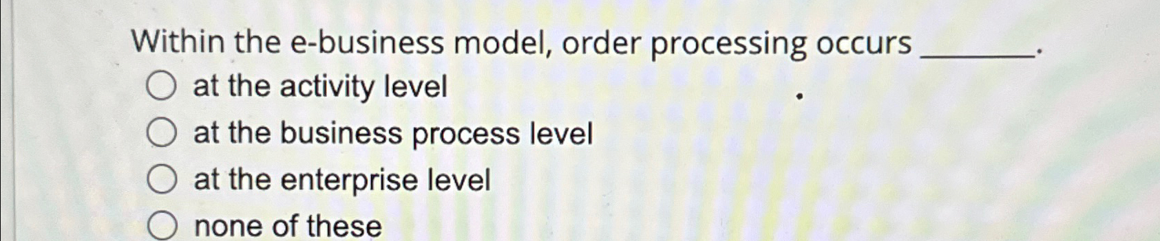 Solved Within the e-business model, order processing | Chegg.com