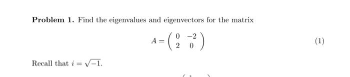 Solved Problem 1. Find the eigenvalues and eigenvectors for | Chegg.com