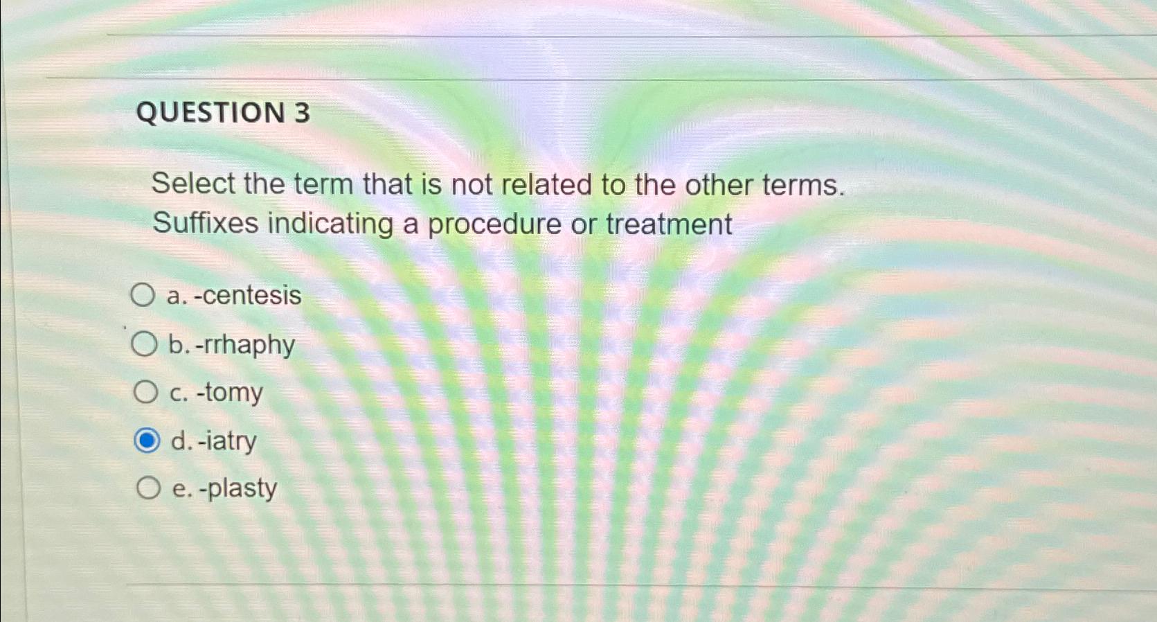 Solved QUESTION 3Select the term that is not related to the | Chegg.com