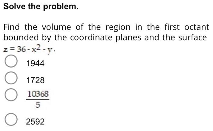 Solved Find the volume of the region in the first octant | Chegg.com