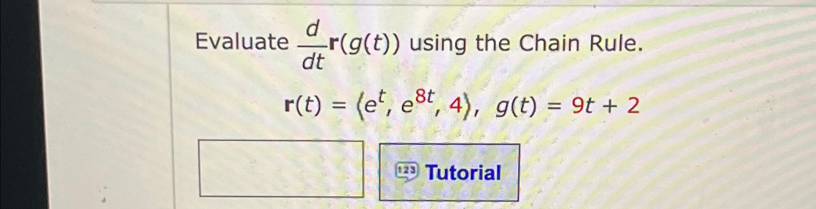 Solved Evaluate ddtr(g(t)) ﻿using the Chain | Chegg.com