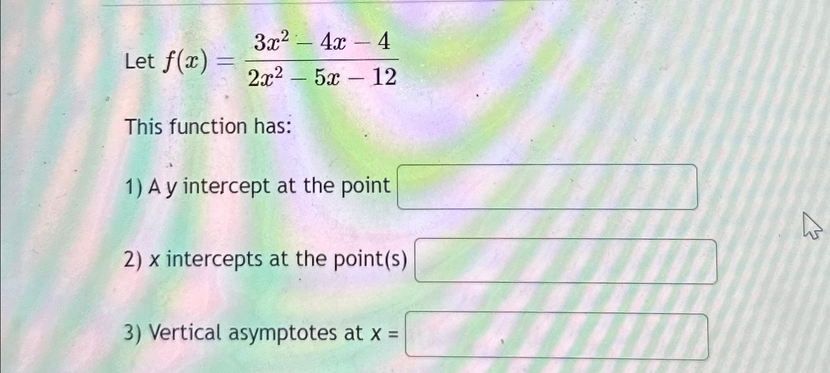 Solved Let f(x)=3x2-4x-42x2-5x-12This function has:A y | Chegg.com