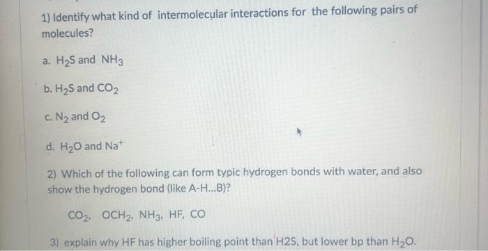 Solved 1) Identify what kind of intermolecular interactions | Chegg.com Solved 1) Identify what kind of intermolecular interactions | Chegg.com
