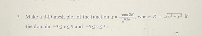Solved 7. Make a 3-D mesh plot of the function | Chegg.com