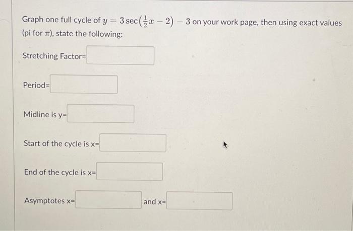 Solved Graph one full cycle of y=3sec(21x−2)−3 on your work | Chegg.com