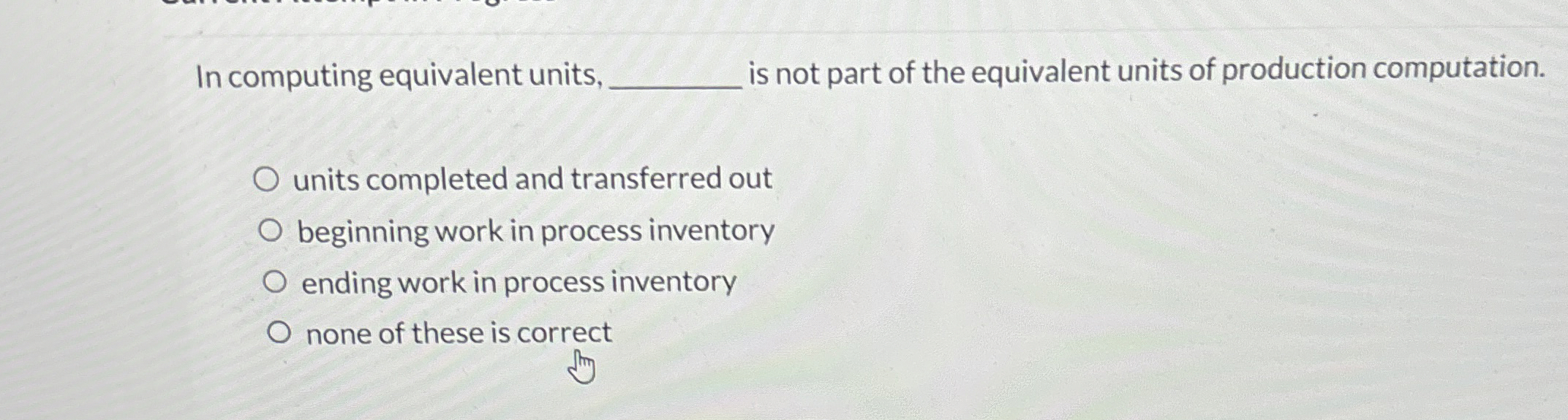 Solved In computing equivalent units, q, ﻿is not part of the | Chegg.com