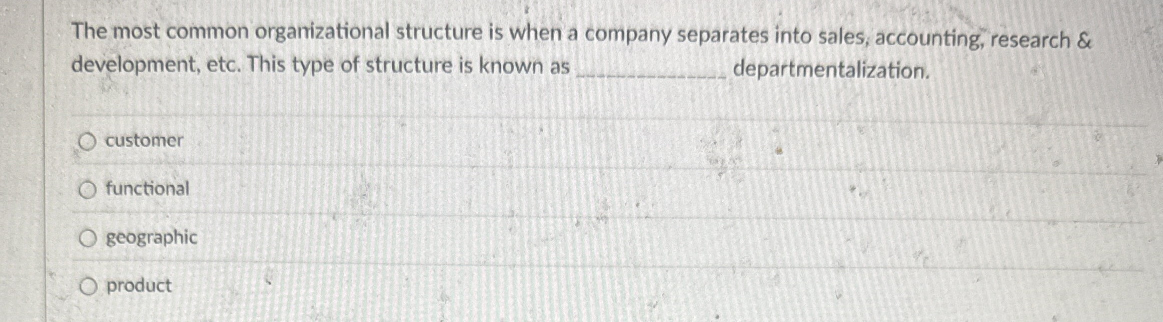 Solved The most common orgarizational structure is when a | Chegg.com