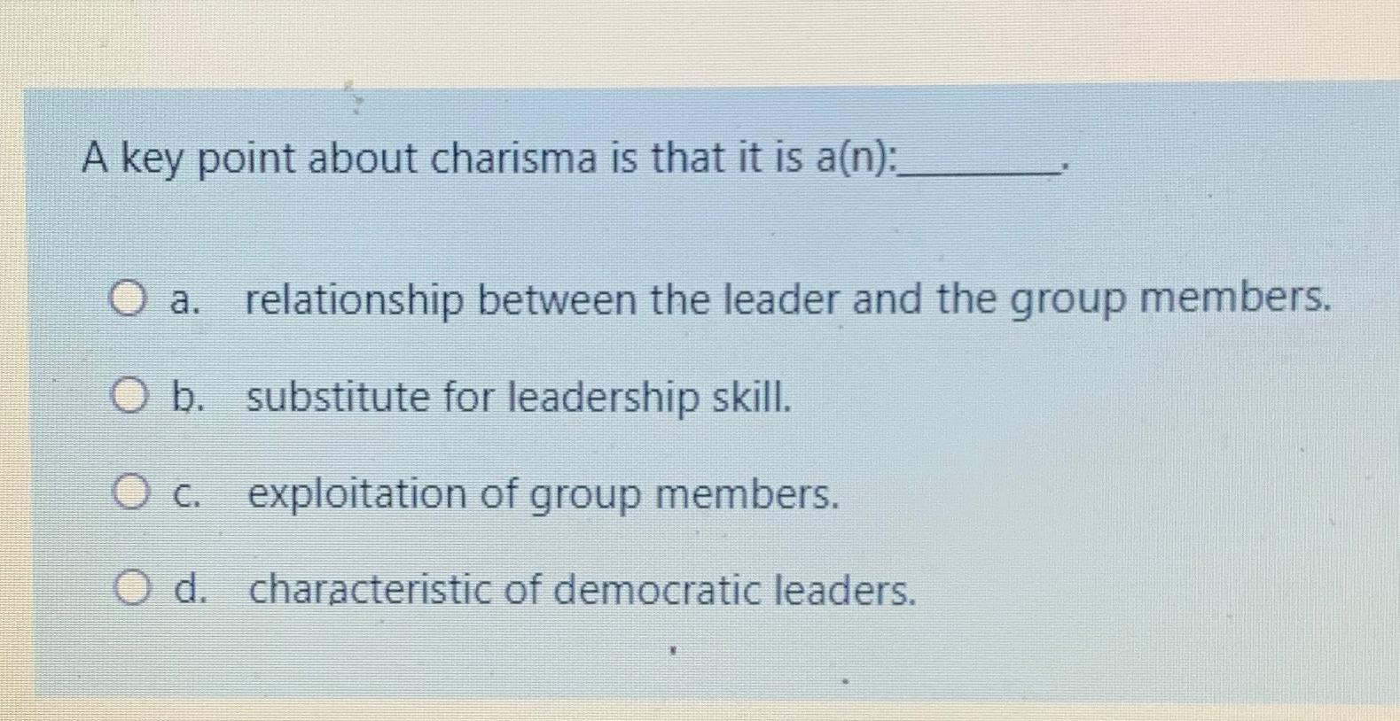 Solved A key point about charisma is that it is a(n):a. | Chegg.com