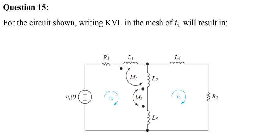 Solved Question 15:For the circuit shown, writing KVL in the | Chegg.com