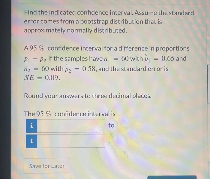 Solved Find the indicated confidence interval. Assume the | Chegg.com