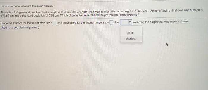 Solved Use z scores to compare the given values. The tallest | Chegg.com