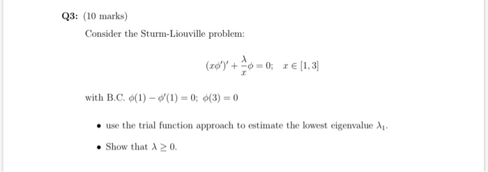 Solved Q3: (10 marks) Consider the Sturm-Liouville problem: | Chegg.com Solved Q3: (10 marks) Consider the Sturm-Liouville problem: | Chegg.com