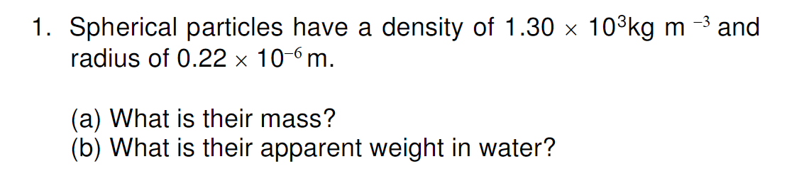 Solved Spherical particles have a density of 1.30×103kgm-3 | Chegg.com