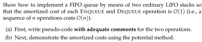Solved Show how to implement a FIFO queue by means of two | Chegg.com