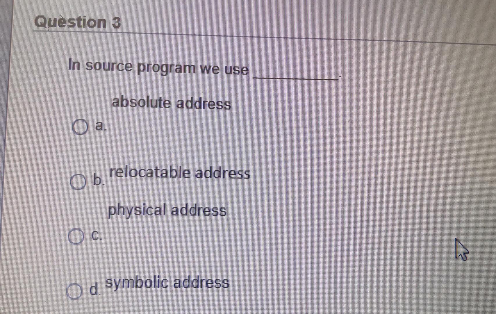 Solved Question 3 In source program we use absolute address | Chegg.com