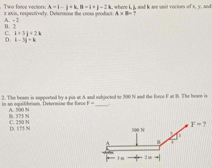 Solved Two force vectors: A=i- j+k, B=i+j-2 k, where i, j, | Chegg.com
