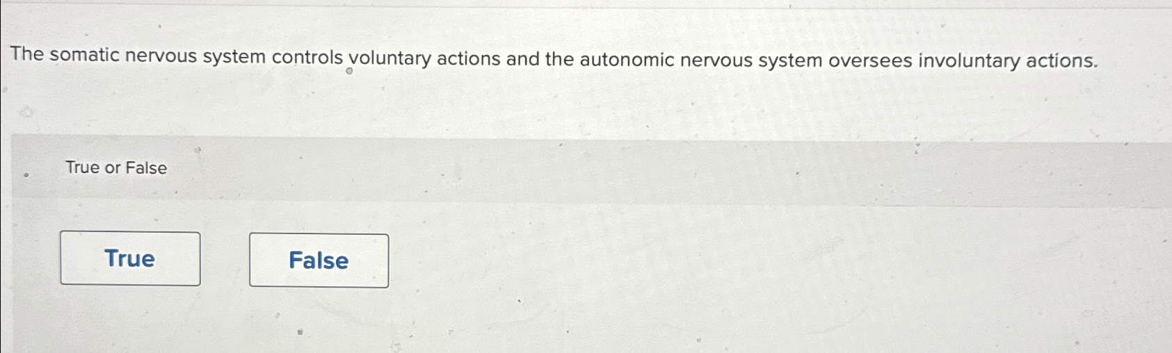 Solved The somatic nervous system controls voluntary actions | Chegg.com
