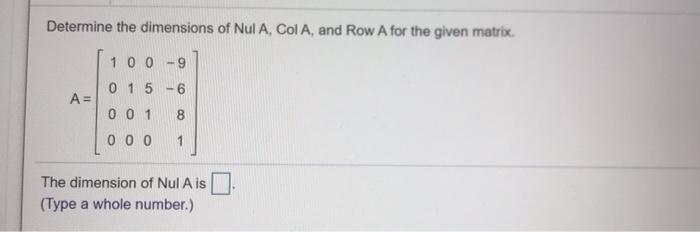 Solved 1 Determine the dimensions of Nul A, Col A, and Row A | Chegg.com
