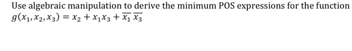 Solved Use algebraic manipulation to derive the minimum POS | Chegg.com