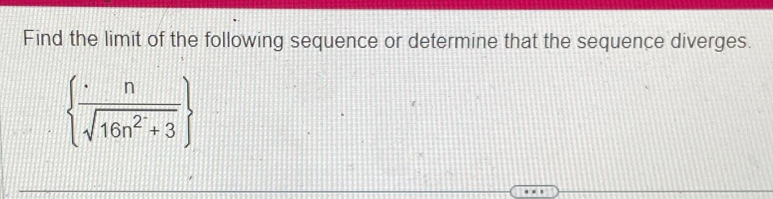 Solved Find the limit of the following sequence or determine | Chegg.com