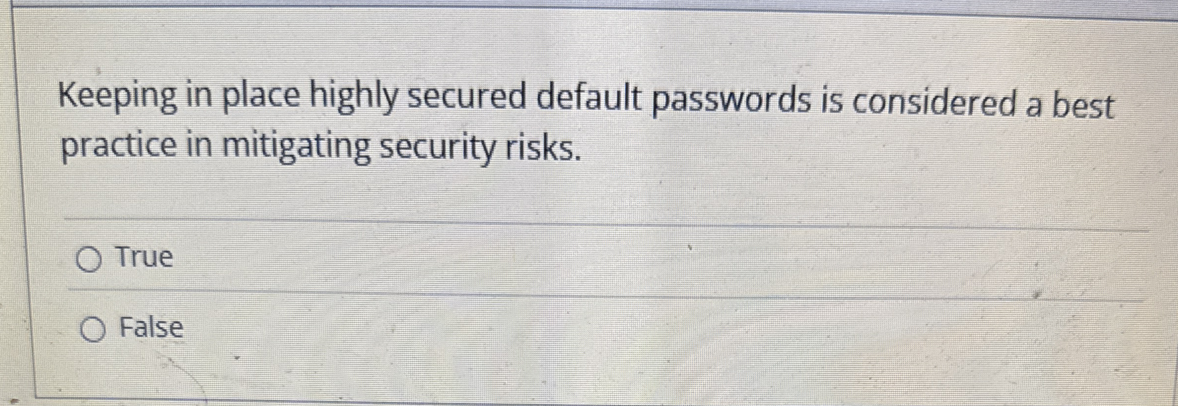Solved Keeping in place highly secured default passwords is | Chegg.com