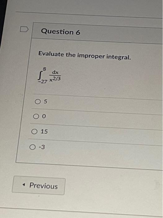Solved Evaluate the improper integral. ∫−278x2/3dx 5 0 15 −3 | Chegg.com