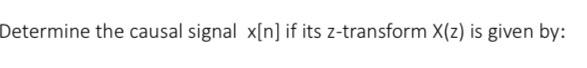 Solved Determine the causal signal x[n] if its z-transform | Chegg.com