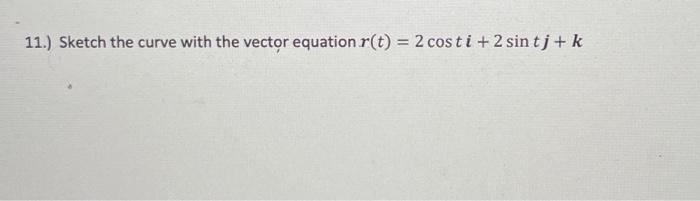 Solved 11.) Sketch the curve with the vector equation | Chegg.com