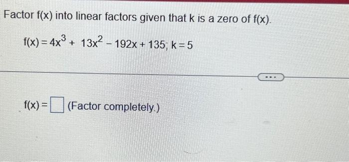 Solved Factor f(x) into linear factors given that k is a | Chegg.com