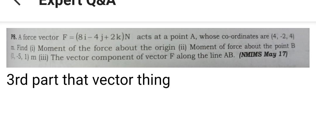 Solved P8. A force vector F=(8i−4j+2k)N acts at a point A, | Chegg.com