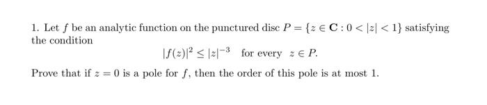 Solved 1. Let f be an analytic function on the punctured | Chegg.com