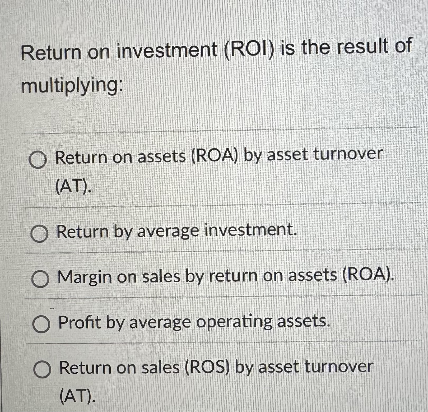 Solved Return on investment (ROI) ﻿is the result of | Chegg.com