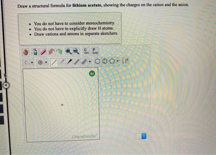 Solved Draw a structural formula for lithium acetate, | Chegg.com