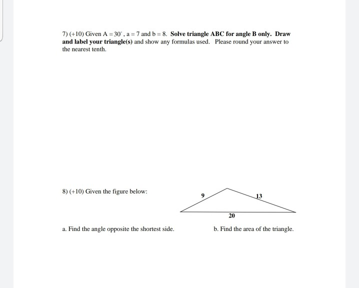 Solved 7) (+10) Given A = 30', a = 7 and b = 8. Solve | Chegg.com
