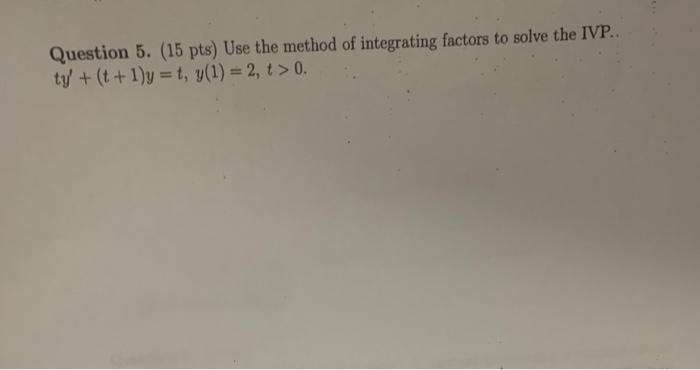 Solved Question 5. (15 pts) Use the method of integrating | Chegg.com