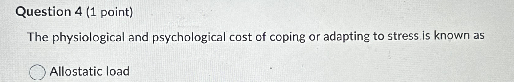 Solved The physiological and psychological cost of coping or | Chegg.com