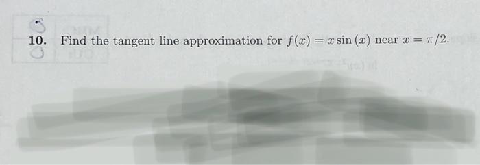 Solved Question 10:Find the tangent line approximation for | Chegg.com