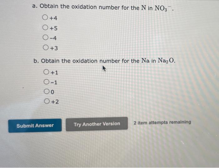 Solved a. Obtain the oxidation number for the Nin NO3−. +4 | Chegg.com