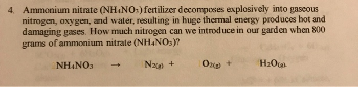 Solved 4. Ammonium nitrate (NH4NO3) fertilizer decomposes | Chegg.com