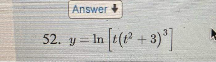 Solved 52. y=ln[t(t2+3)3]y=−7x(8−2x)60. y=ln3x+1x−1 | Chegg.com