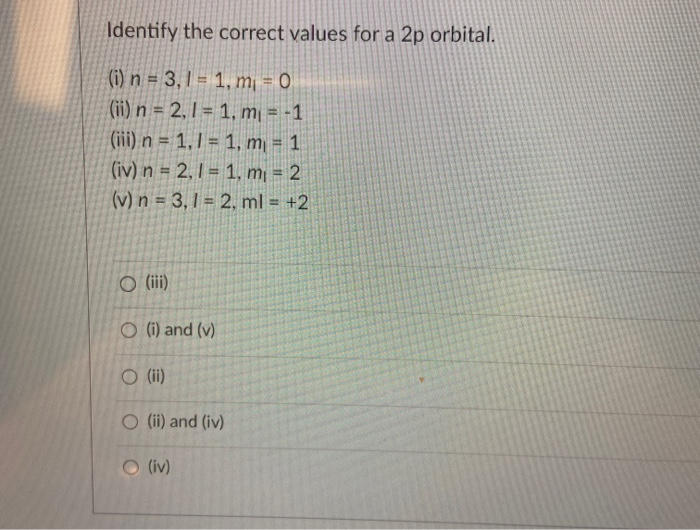 Solved Identify the correct values for a 2p orbital. (i) n = | Chegg.com